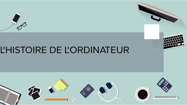 l'histoire de l'ordinateur | Genially