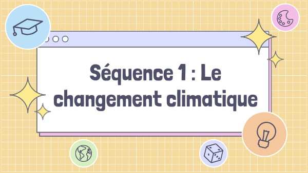 4e - Seq 1 - le changement climatique | Genially