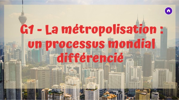 G1 métropolisation différenciée 1ère techno | Genially
