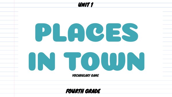 4- UNIT 1 -PLACES IN TOWN VOCABULARY GAME | Genially