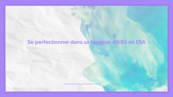 Se perfectionner dans sa fonction d'ASG en ESA | Genially