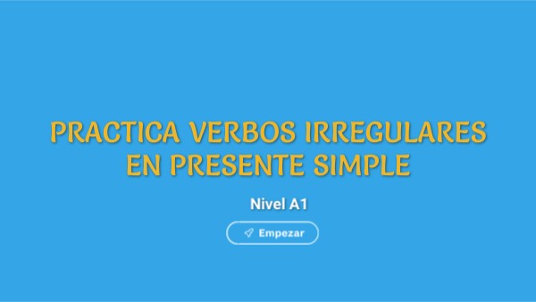 PRACTICA VERBOS IRREGULARES EN PRESENTE SIMPLE | Genially