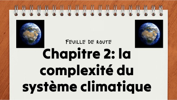 Chapitre 2: La complexité du système climatique | Genially
