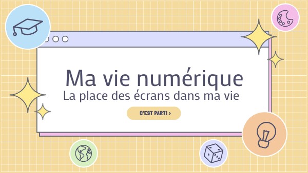 La place des écrans dans ma vie | Genially
