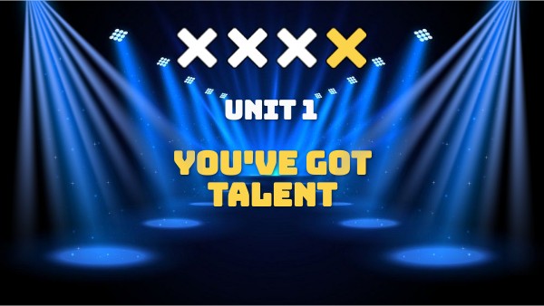 Unit 1 - You've got talent | Genially