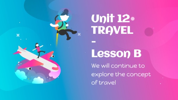 4th Ed WL - B12 Unit 12 Lesson B | Genially