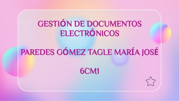 GESTIÓN DE DOCUEMNTOS ELECTRÓNICOS | Genially