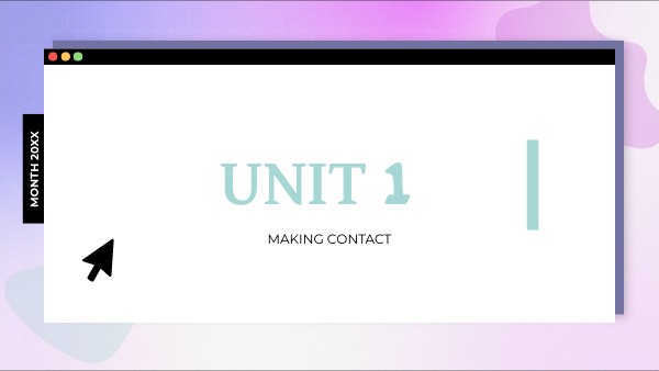 UNIT 1: MAKING CONTACT | Genially