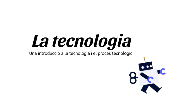 La tecnologia i el procés tecnològic