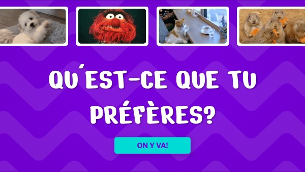 QU'EST-CE QUE TU PRÉFÈRES?
