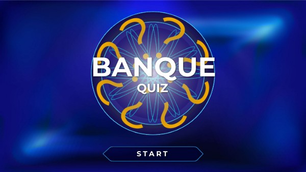 BANQUE_QUIZ | Genially