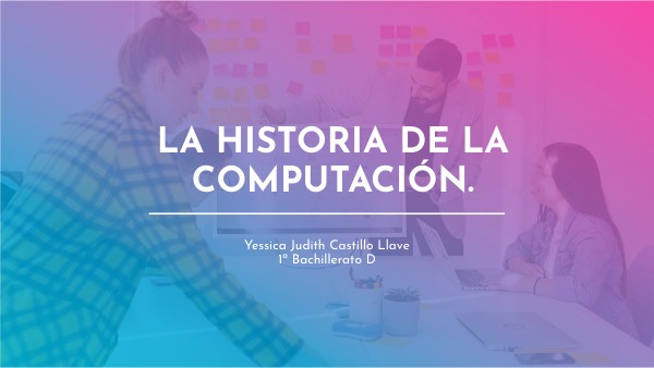 Historia de la computación. | Genially