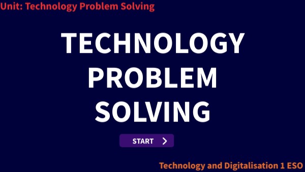 1 ESO UNIT: TECHNOLOGY PROBLEM SOLVING.