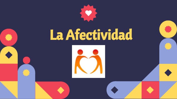 LA AFECTIVIDAD | Genially