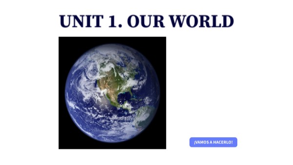UNIT 1. OUR WORLD | Genially