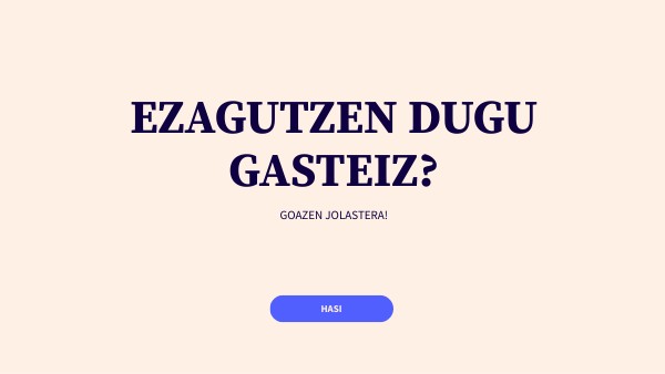 GASTEIZEN DAGO? | Genially