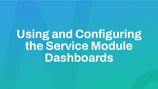 Using and Configuring the Service Module Dashboards | Genially