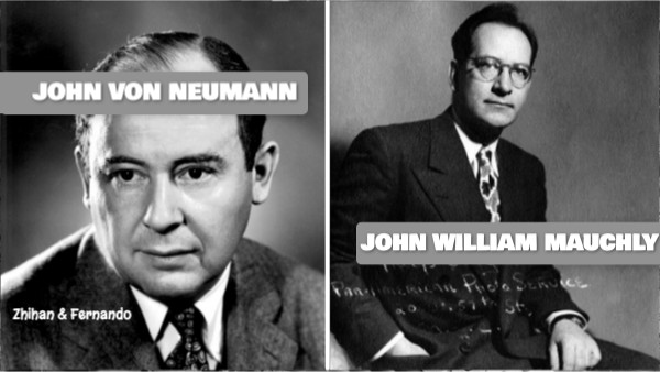 John Von Neumann & John William Mauchly(Zhihan y Fer)