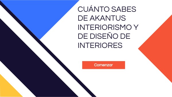 Cuánto sabes de Akantus Interiorismo y Diseño de Interiores | Genially