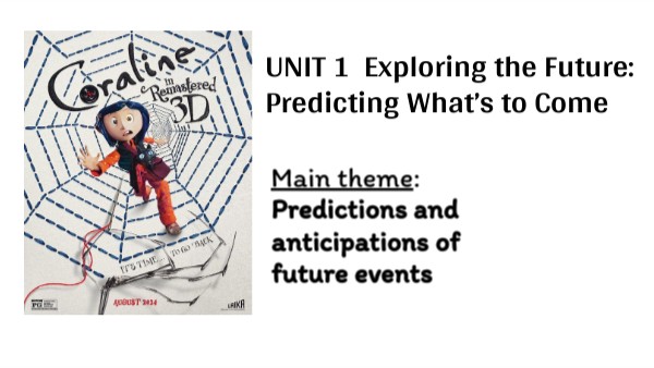 UNIT 1 Exploring the Future: Predicting What’s to Come
