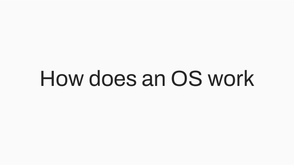How does an OS work