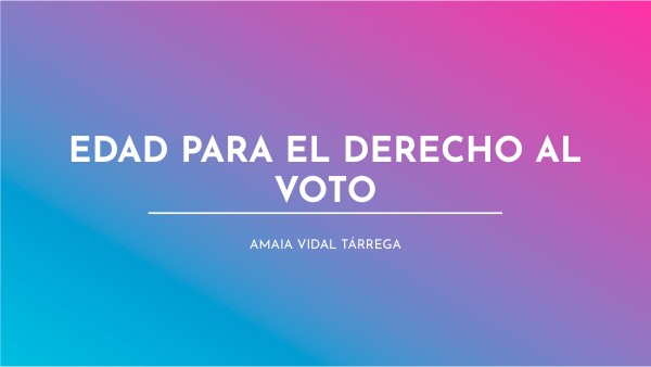 EDAD PARA EL DERECHO AL VOTO | Genially