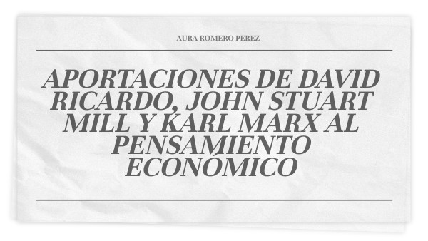 Aportaciones de Ricardo, Mill y Marx | Genially