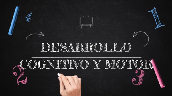 DESARROLLO COGNITIVO Y MOTOR | Genially