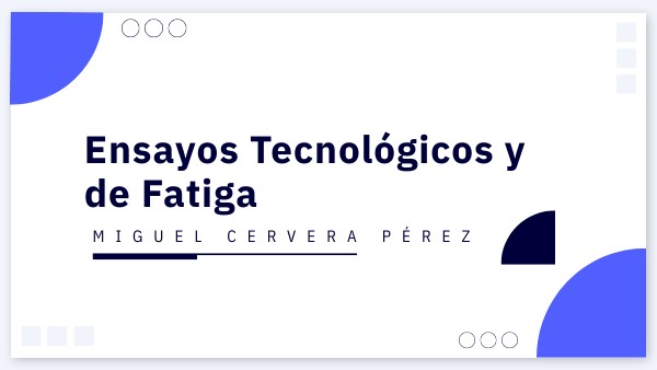 ENSAYO DE FATIGA Y ENSAYOS TECNOLOGICOS