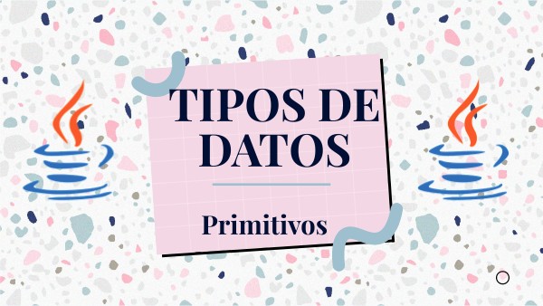 TIPOS DE DATOS PRIMITIVOS JAVA