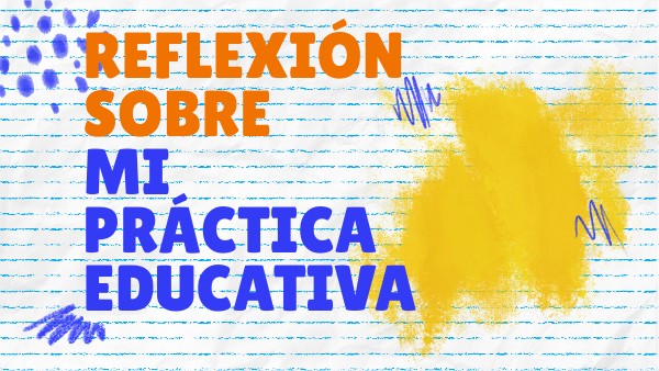 Reflexión práctica docente Ester | Genially