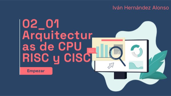 02_01 Arquitecturas de CPU RISC y CISC | Genially