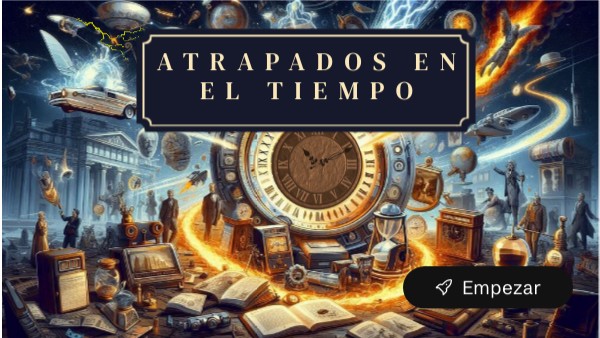 Atrapados en el teimpo | Genially