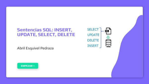 sentencias SQL (insert, update, select, delete). | Genially