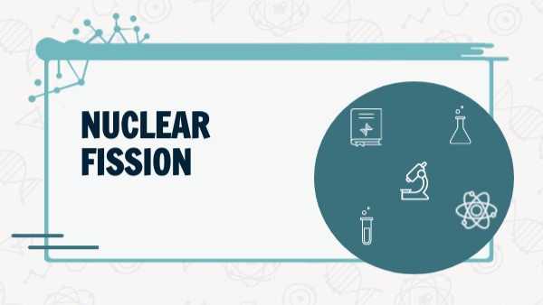 Nuclear Fission | Genially