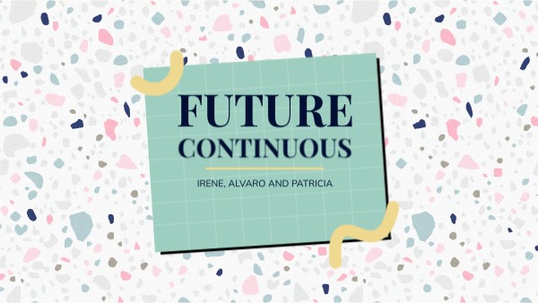 FUTURE CONTINUOUS | Genially