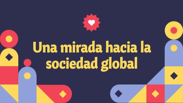 Una mirada hacia la sociedad global