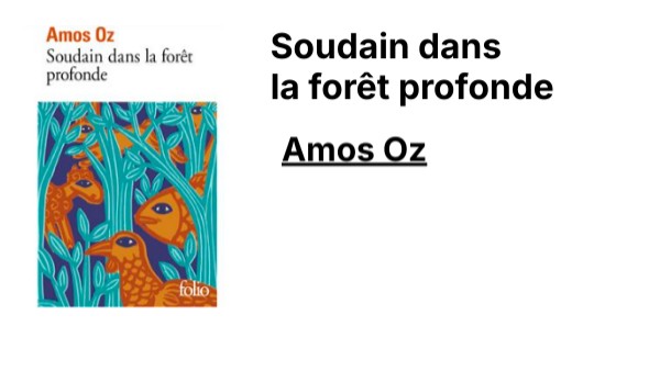 Soudain dans la forêt profonde, Amos Oz