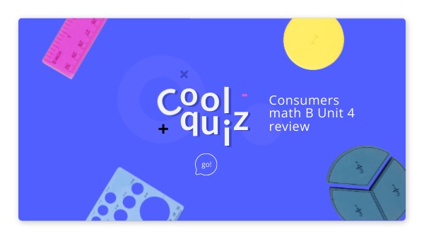 Consumers math Unit 4 review | Genially