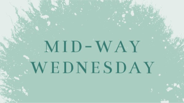 Mid-Way Wednesday