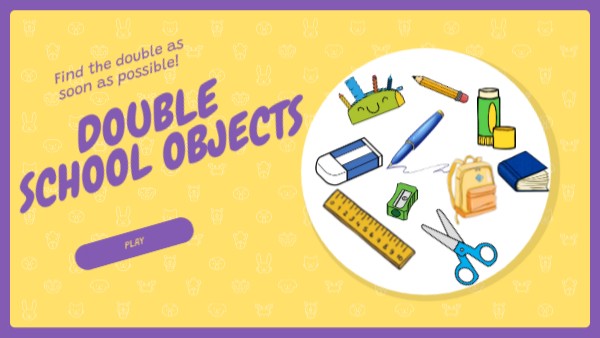 DOUBLE GAME: SCHOOL OBJETS