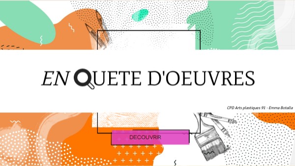 EnQUETE D'OEUVRES | Genially