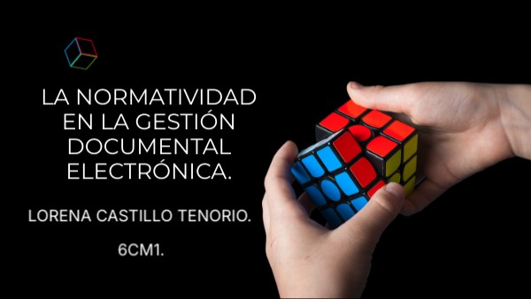 La normatividad en la gestión documental electrónica | Genially