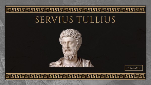 SERVIO TULLIO | Genially