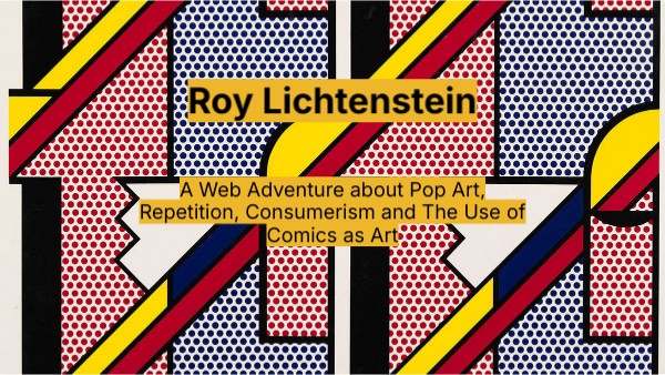 Roy Lichtenstein Web Adventure | Genially