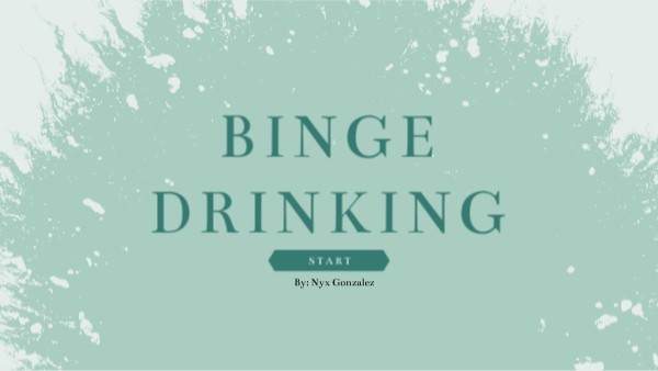 Binge Drinking SSL Presentation | Genially
