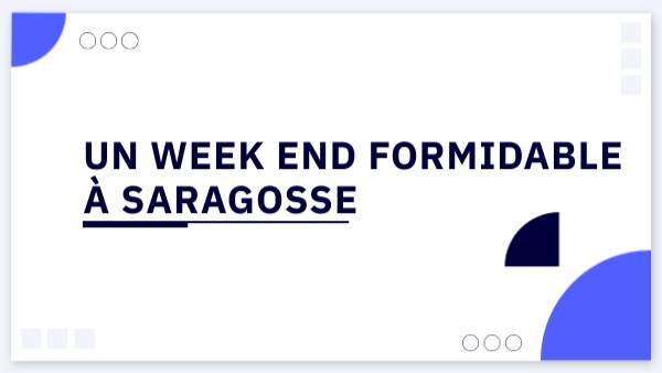 Un Week End Formidable à Saragosse | Genially
