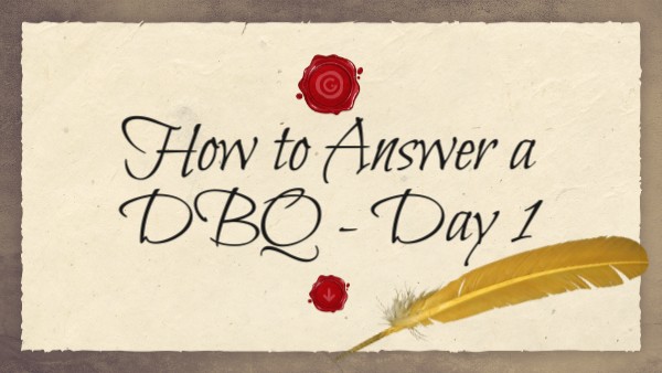 How to Answer a DBQ Day 1