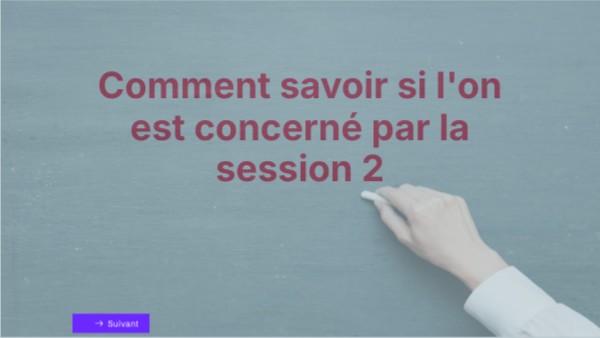 Comment savoir si l'on est concerné par la session 2 | Genially