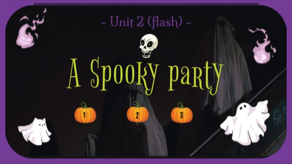 UNIT 2 (flash) - Spooky party | Genially